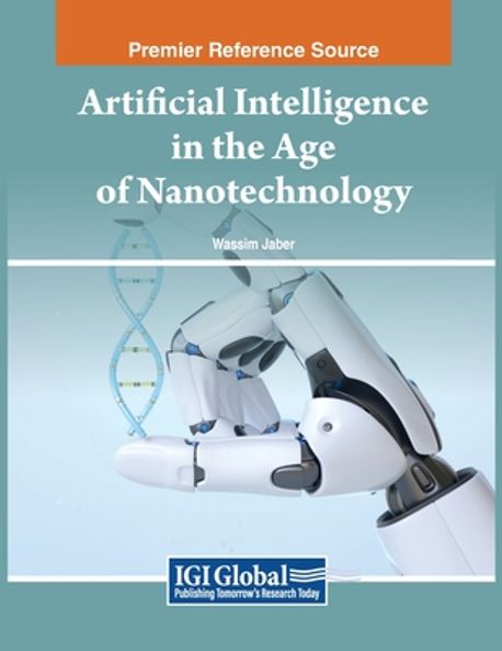 Artificial Intelligence in the Age of Nanotechnology | Jaber, Wassim - 교보문고