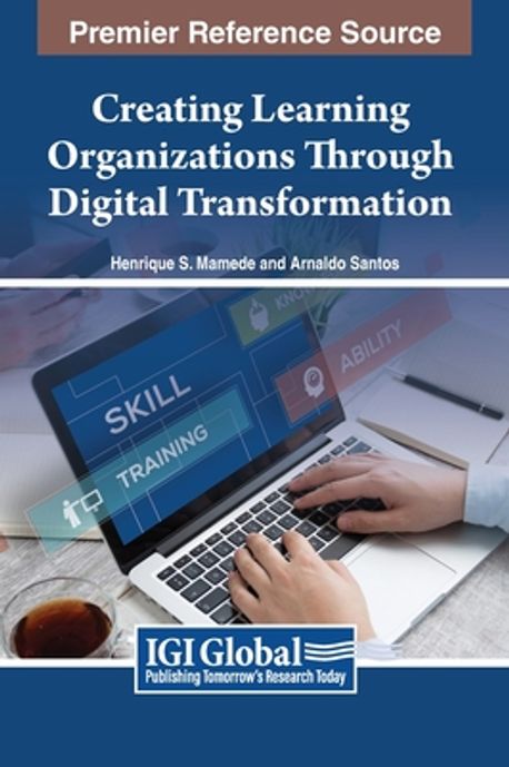 Creating Learning Organizations Through Digital Transformation | Mamede, Henrique S. - 교보문고