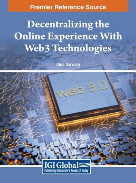 Decentralizing the Online Experience With Web3 Technologies | Darwish, Dina - 교보문고