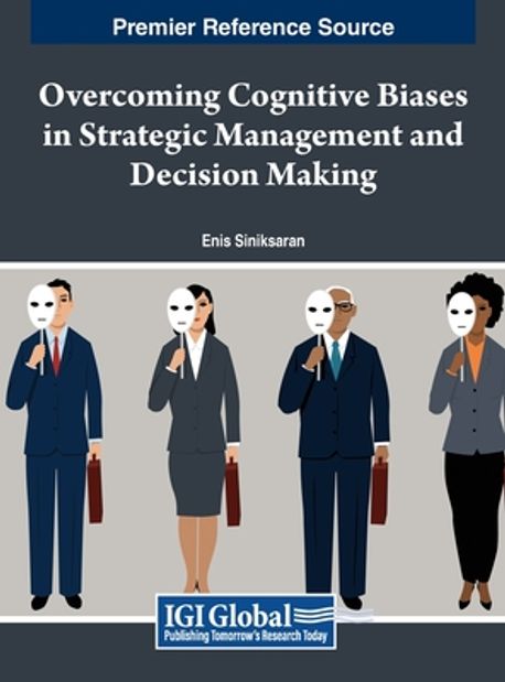 Overcoming Cognitive Biases in Strategic Management and Decision Making ...
