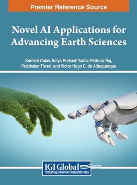 Novel AI Applications for Advancing Earth Sciences | Yadav, Sudesh - 교보문고