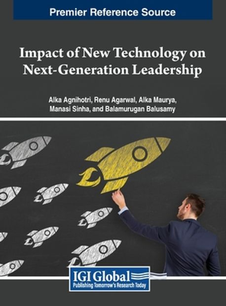 Impact of New Technology on Next-Generation Leadership | Agnihotri, Alka - 교보문고