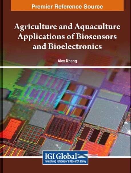 Agriculture and Aquaculture Applications of Biosensors and Bioelectronics | Khang, Alex - 교보문고