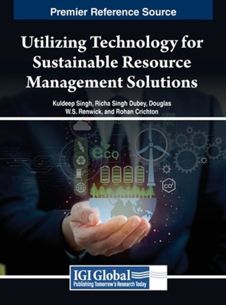 Utilizing Technology for Sustainable Resource Management Solutions | Singh, Kuldeep - 교보문고