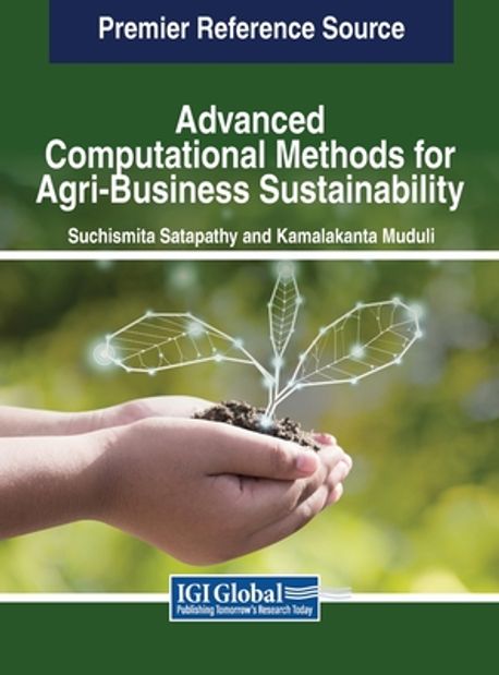 Advanced Computational Methods for Agri-Business Sustainability | Satapathy, Suchismita - 교보문고