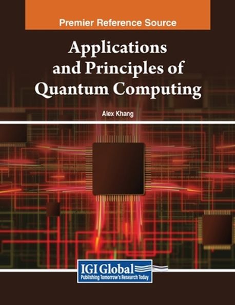 Applications and Principles of Quantum Computing | Khang, Alex - 교보문고