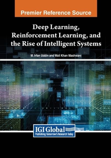 Deep Learning, Reinforcement Learning, and the Rise of Intelligent Systems | Uddin, M. Irfan - 교보문고