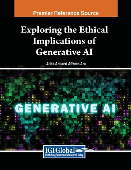Exploring the Ethical Implications of Generative AI | Ara, Aftab - 교보문고