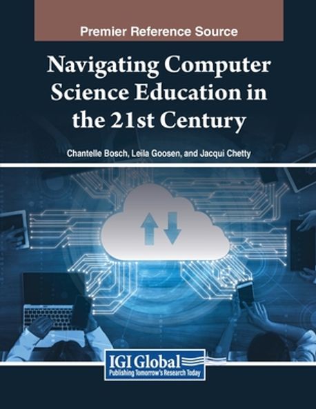 Navigating Computer Science Education in the 21st Century | Bosch, Chantelle - 교보문고