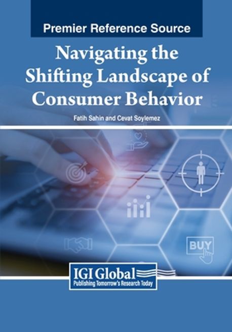 Navigating the Shifting Landscape of Consumer Behavior | Sahin, Fatih - 교보문고