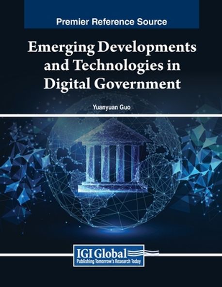 Emerging Developments and Technologies in Digital Government | Guo, Yuanyuan - 교보문고