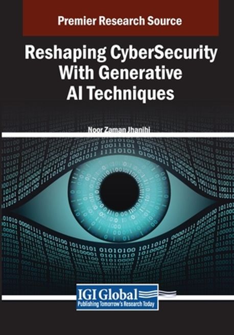 Reshaping CyberSecurity With Generative AI Techniques | Jhanjhi, Noor Zaman - 교보문고
