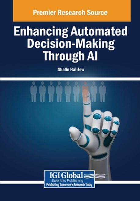 Enhancing Automated Decision-Making Through AI | Hai-Jew, Shalin - 교보문고