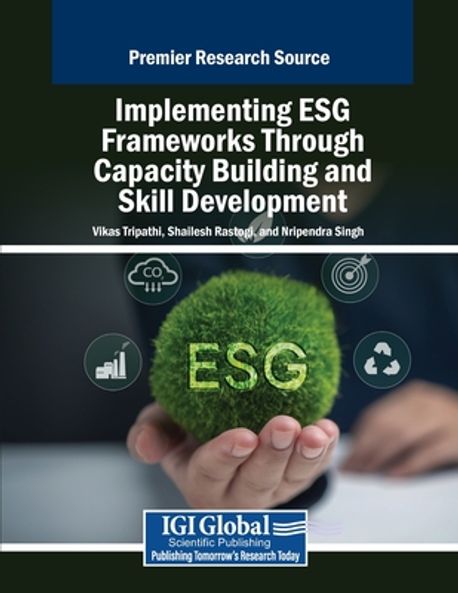 Implementing ESG Frameworks Through Capacity Building and Skill Development | Tripathi, Vikas - 교보문고