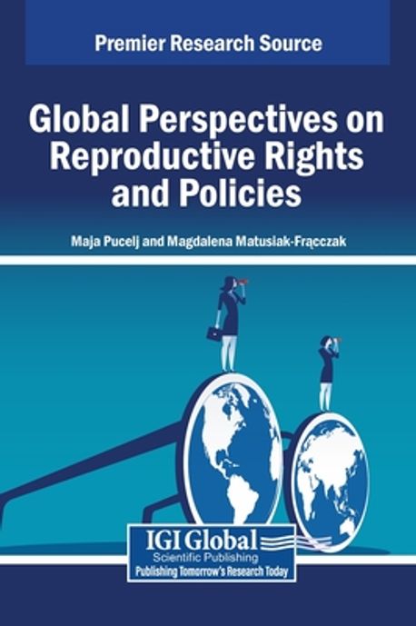 Global Perspectives on Reproductive Rights and Policies | Pucelj, Maja ...