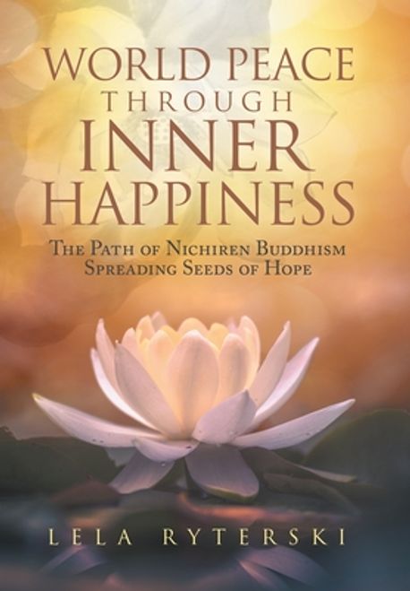 World Peace through Inner Happiness | Ryterski, Lela - 교보문고