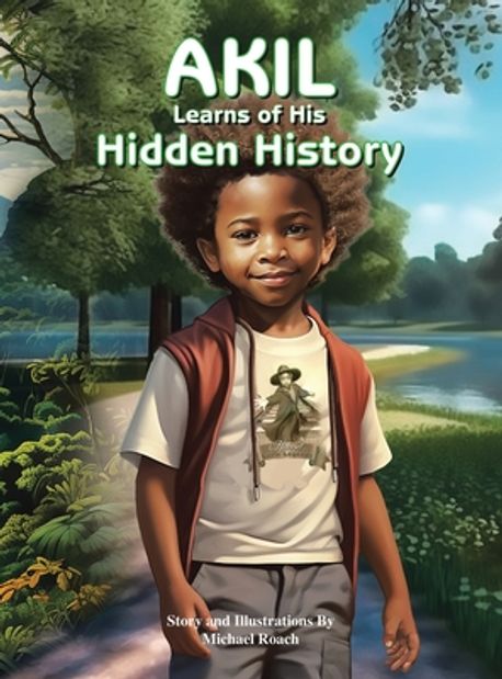 AKIL Learns of His Hidden History | Roach, Michael - 교보문고