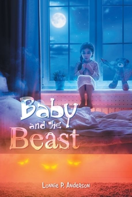 Baby and the Beast | Anderson, Lonnie P. - 교보문고