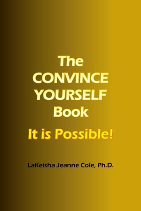 The CONVINCE YOURSELF Book | Cole, LaKeisha Jeanne - 교보문고