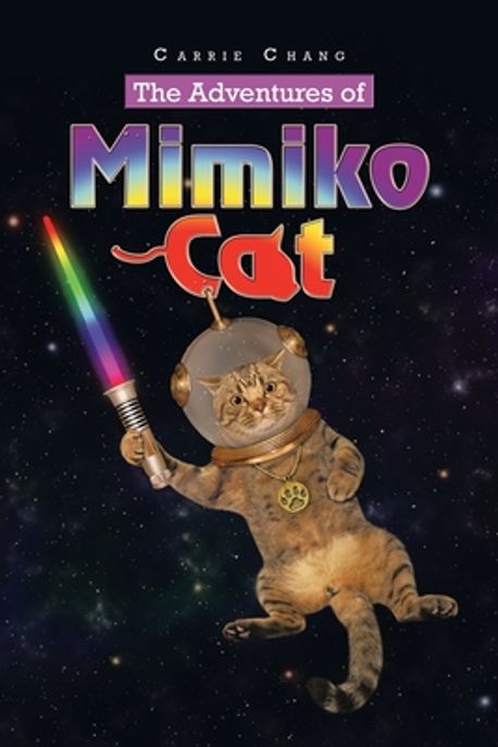 The Adventures of Mimiko Cat | Chang, Carrie - 교보문고