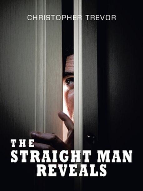 The Straight Man Reveals | Trevor, Christopher - 교보문고