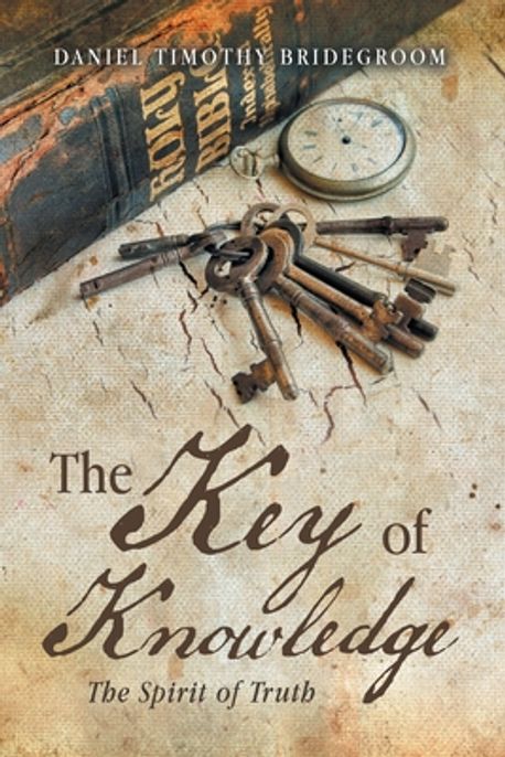 The Key of Knowledge | Bridegroom, Daniel Timothy - 교보문고