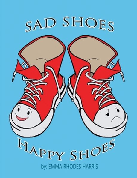 Sad Shoes Happy Shoes | Harris, Emma Rhodes - 교보문고