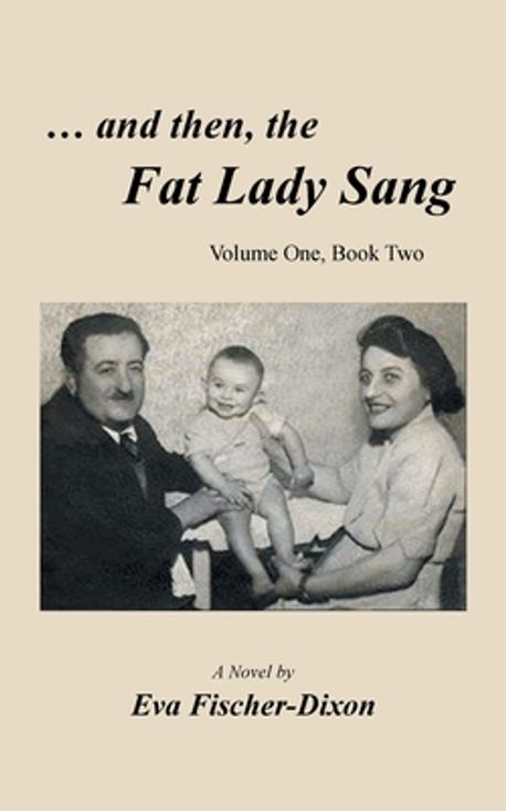 and then, the Fat Lady Sang | Fischer-Dixon, Eva - 교보문고