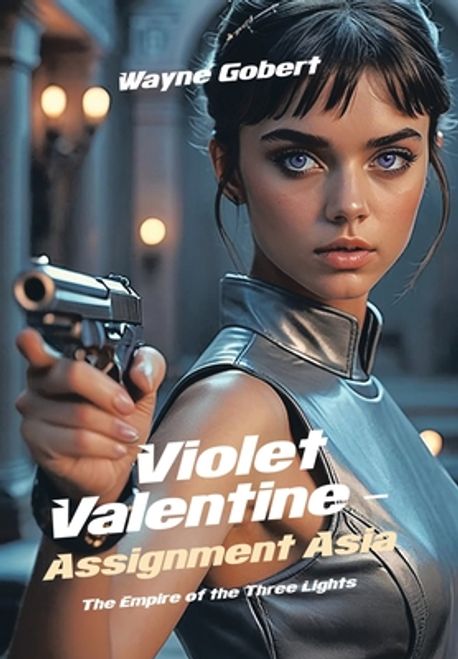 Violet Valentine - Assignment Asia | Gobert, Wayne - 교보문고