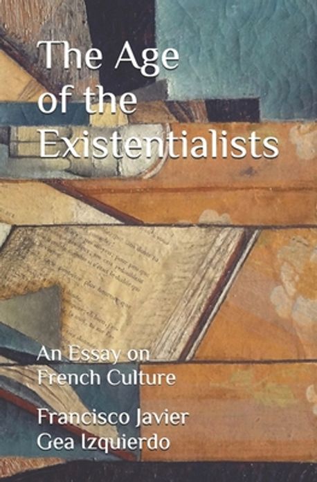 The Age of the Existentialists | Gea Izquierdo, Francisco Javier - 교보문고