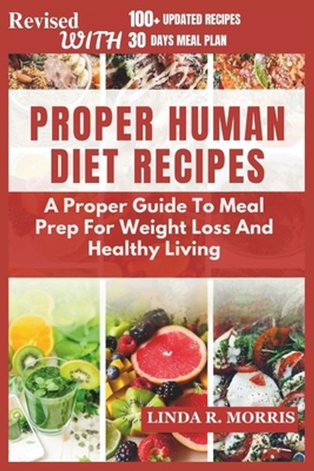 Proper Human Diet Recipes | Morris, Linda R. - 교보문고