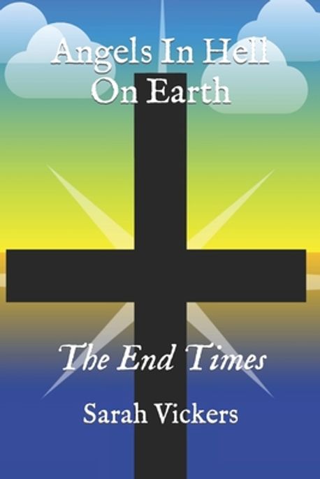 Angels In Hell On Earth | Vickers, Sarah - 교보문고