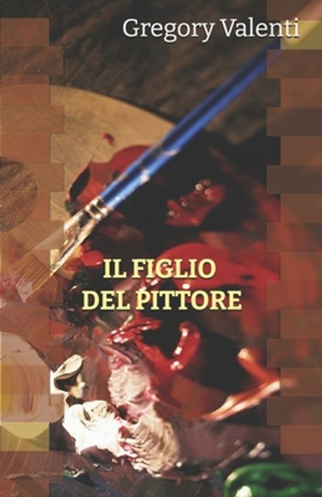 Il figlio del pittore | Valenti, Gregory - 교보문고