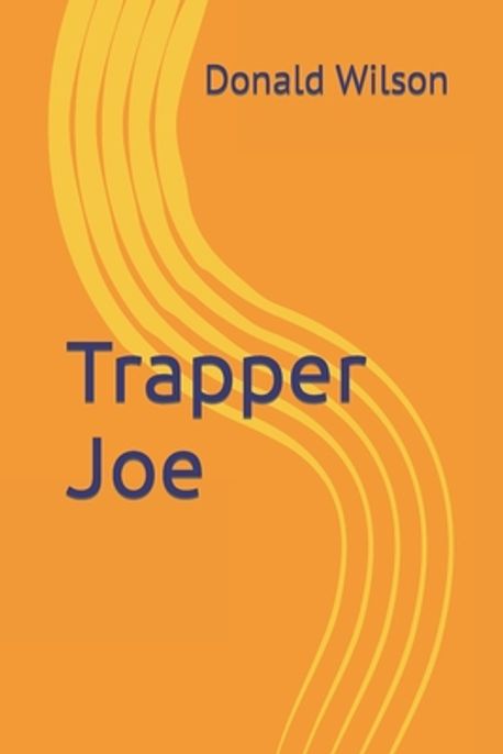 Trapper Joe | Wilson, Donald - 교보문고