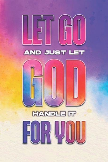 Let Go and Just Let God Handle It For You | Lee, Sherry - 교보문고