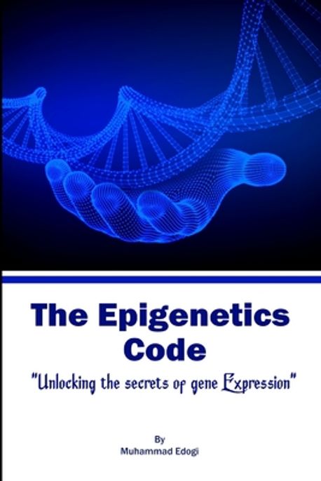 The Epigenetic Code | Edogi, Muhammad - 교보문고