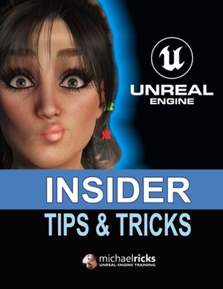 Unreal Engine Tips & Tricks | Ricks, Michael Edward - 교보문고