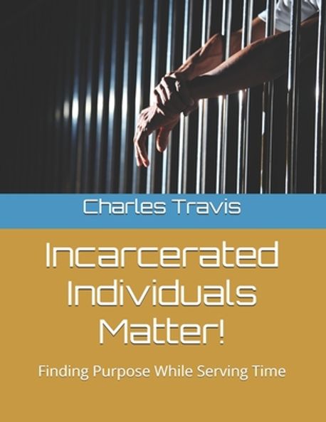 Incarcerated Individuals Matter! | Cook, Leslie - 교보문고