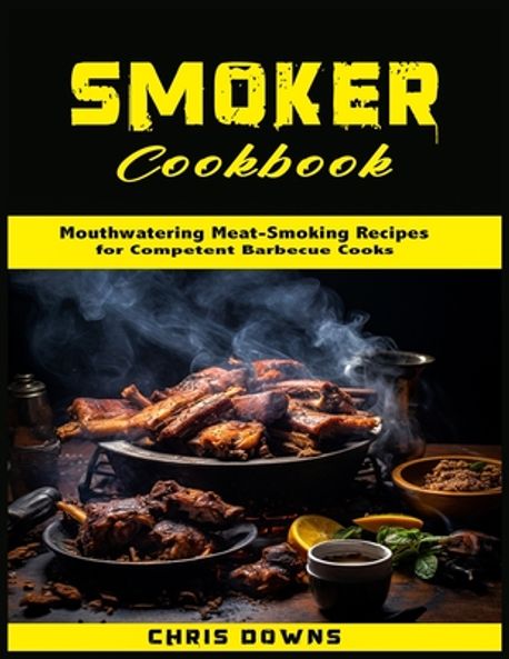 Smoker Cookbook | Downs, Chris - 교보문고