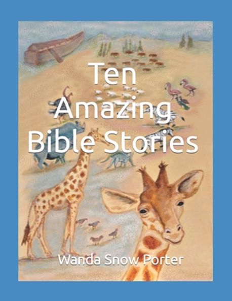 Ten Amazing Bible Stories | Porter, Wanda Snow - 교보문고