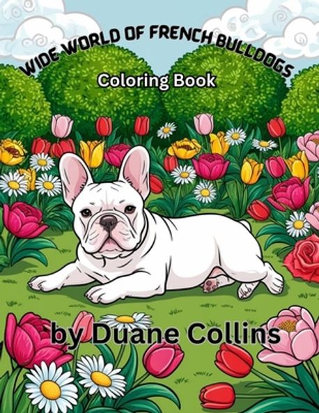 Wide World of French Bulldogs | Collins, Duane - 교보문고