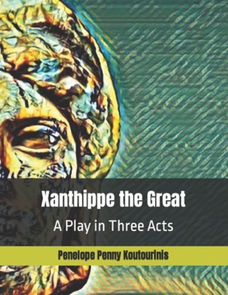 Xanthippe the Great | Koutourinis, Penelope Penny - 교보문고