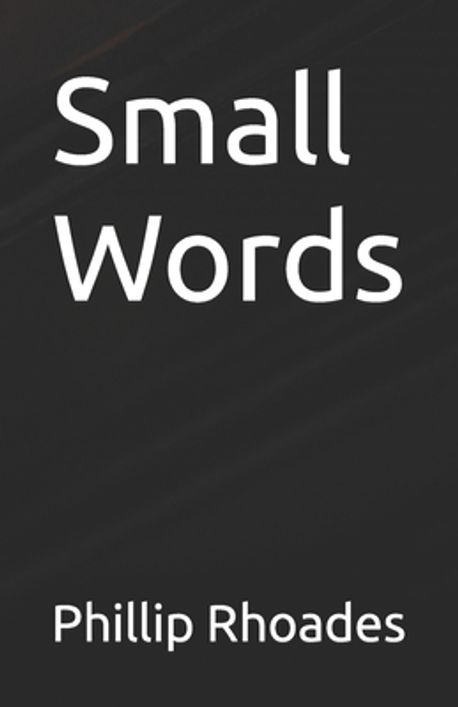 Small Words | Rhoades, Phillip J. - 교보문고