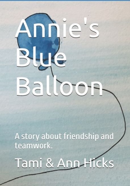 Annie's Blue Balloon | Hicks, Ann - 교보문고