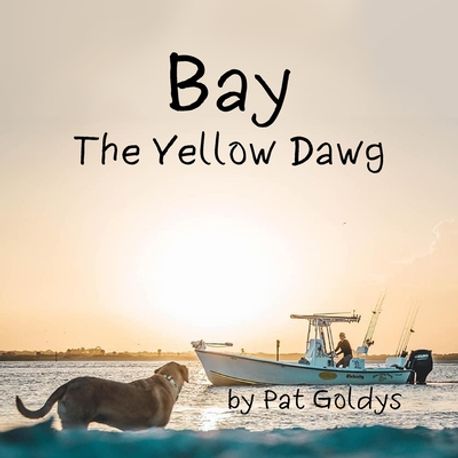 Bay, the Yellow Dawg | Goldys, Pat - 교보문고