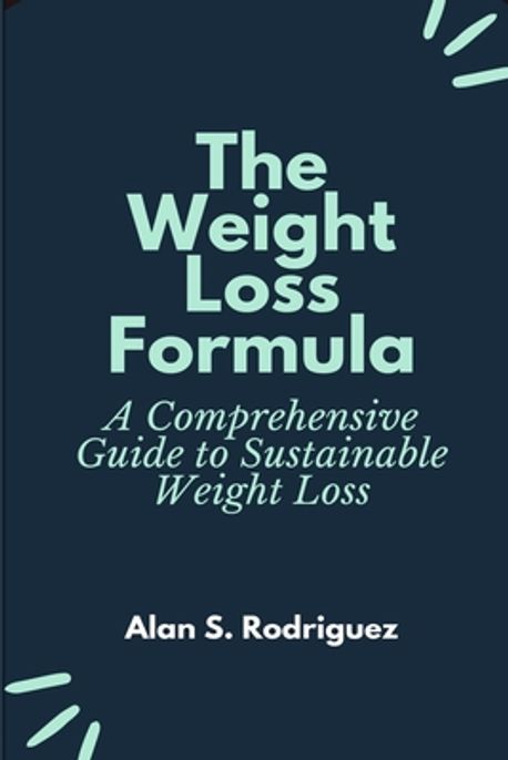 The Weight Loss Formula | Rodriguez, Alan S. - 교보문고