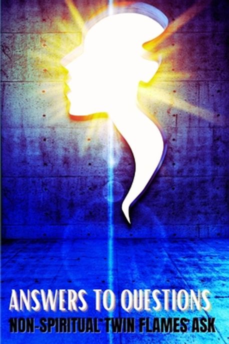 Answers to Questions Non-spiritual Twin Flames Ask | Moon, Silvia - 교보문고