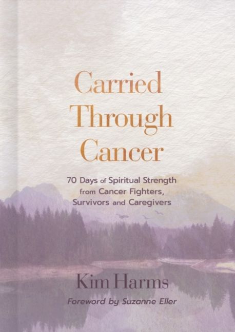 Carried Through Cancer | Harms, Kim - 교보문고