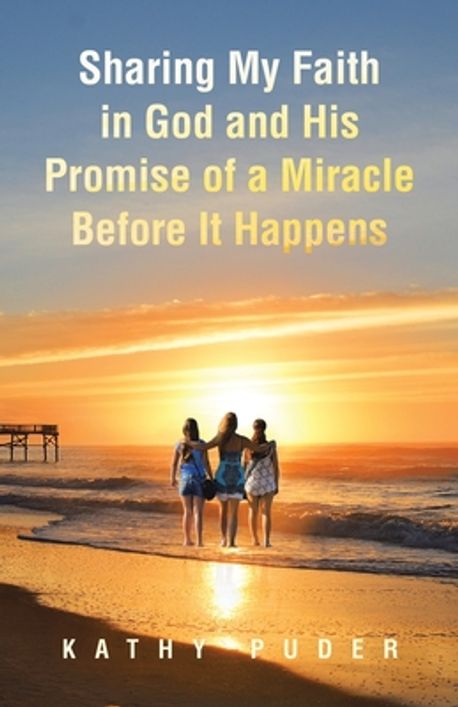 Sharing My Faith in God and His Promise of a Miracle Before It Happens ...