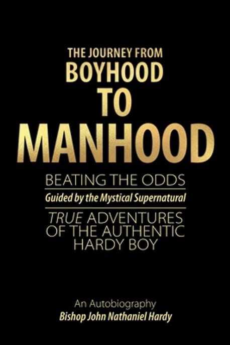 The Journey from Boyhood to Manhood | Hardy, Bishop John Nathaniel - 교보문고